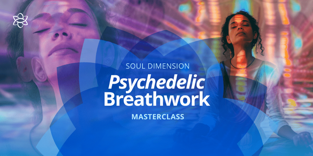 Psychedelic Breathwork: A Comprehensive Guide • • Soul Dimension
